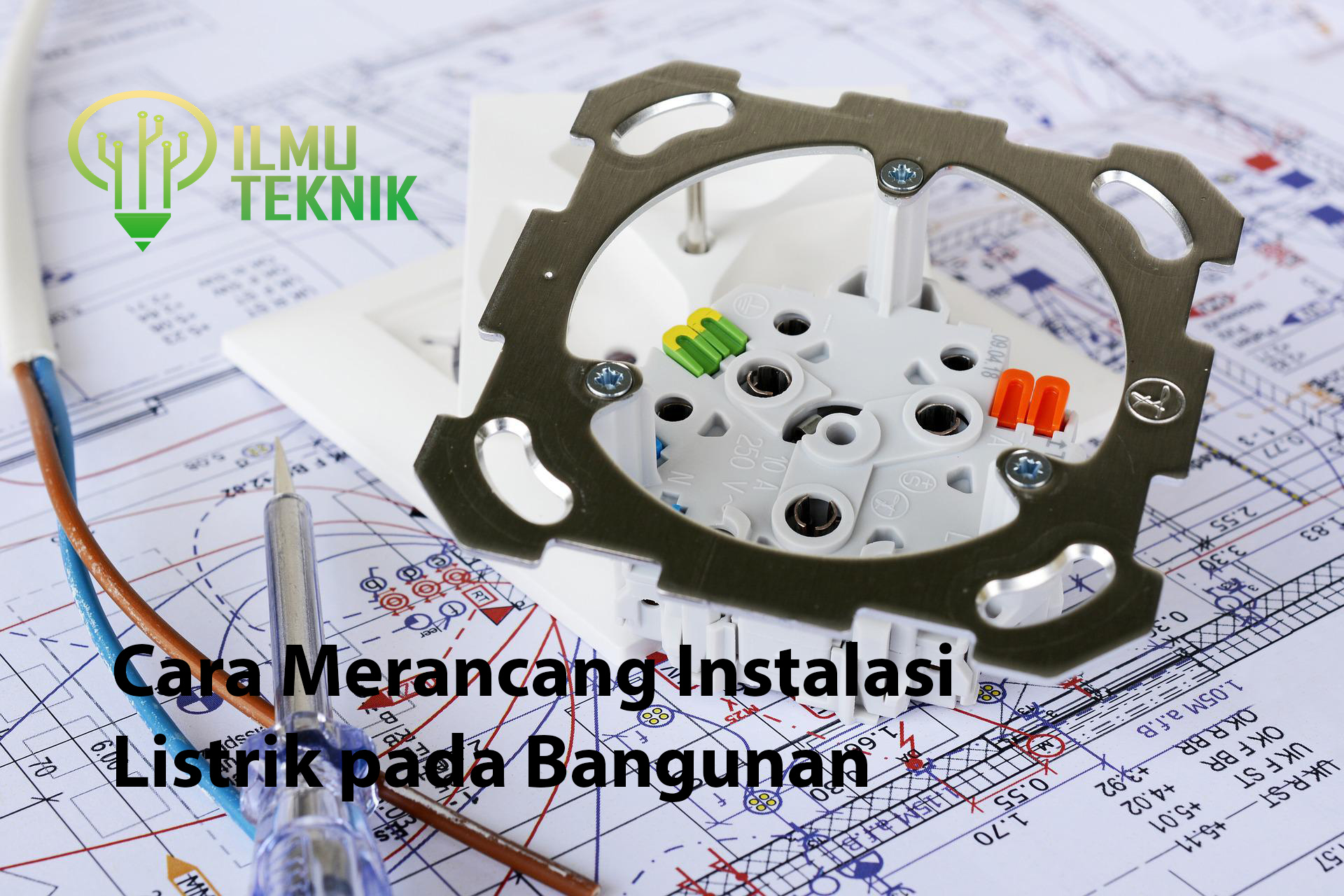 Cara Merancang Instalasi Listrik pada Bangunan – ilmuteknik.id