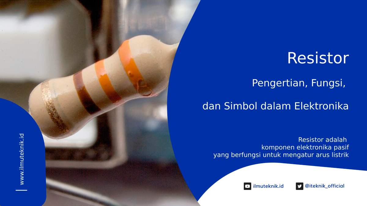 Resistor: Pengertian, Fungsi, dan Simbol dalam Elektronika – ilmuteknik.id